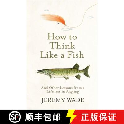 【3-4周达】How to Think Like a Fish : And Other Lessons from a Lifetime in Angling [9781474604864]
