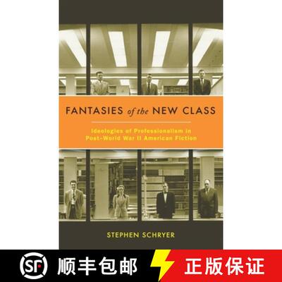 【3-4周达】Fantasies of the New Class – Ideologies of Professionalism in Post–World War II American... [9780231157575]
