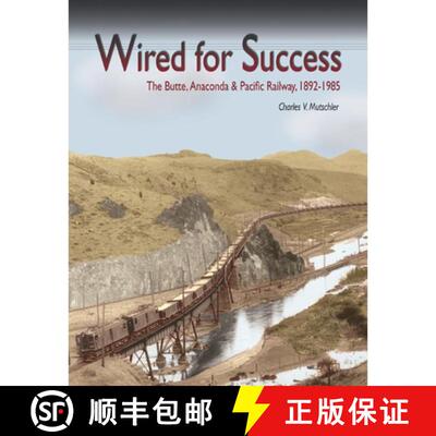 【3-4周达】Wired for Success – The Butte, Anaconda & Pacific Railway, 1892–1985 [9780874222524]
