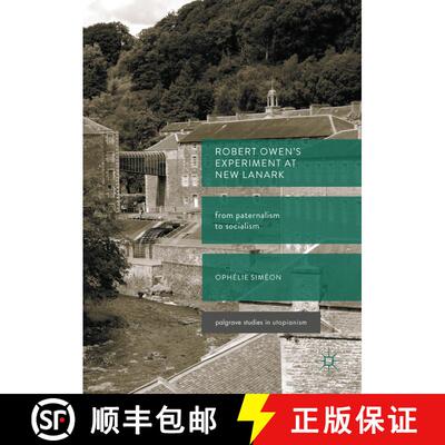 【3-4周达】精装 Robert Owen's Experiment at New Lanark : From Paternalism to Socialism (1st ed. 2017) [9783319642260]