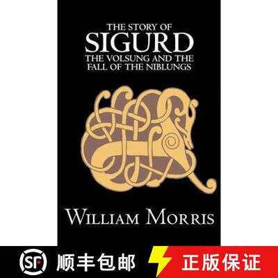 【3-4周达】The Story of Sigurd the Volsung and the Fall of the Niblungs by Wiliam Morris, Fiction, Le... [9781603127363]