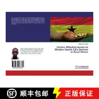预订 Factors Affecting Access to Modern Health Care Services in Rural Ghana [9783330047822]