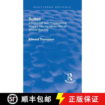 【3-4周达】精装 Revival: Suttee (1928): A Historical and Philosophical Enquiry Into the Hindu Rite of... [9781138552647]