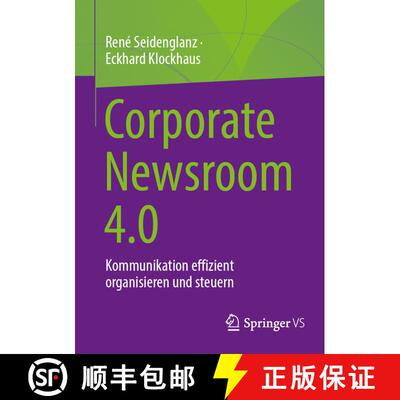 【3-4周达】Corporate Newsroom 4.0 : Kommunikation effizient organisieren und steuern [9783658484378]