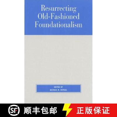 【3-4周达】Resurrecting Old-Fashioned Foundationalism [9780847692897]