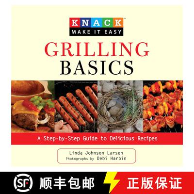 【3-4周达】Knack Grilling Basics : A Step-By-Step Guide To Delicious Recipes [9781599215082]