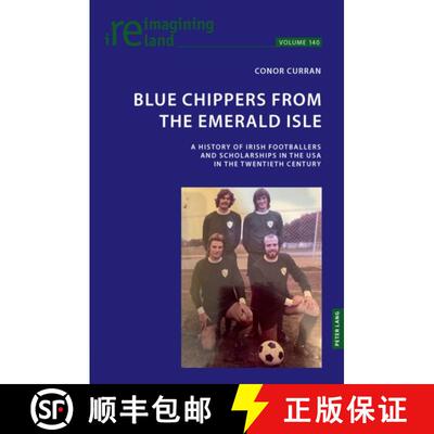 【3-4周达】Blue Chippers from the Emerald Isle : A history of Irish footballers and scholarships in t... [9781803747392]