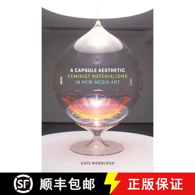 【3-4周达】A Capsule Aesthetic: Feminist Materialisms in New Media Art [9781517900496]