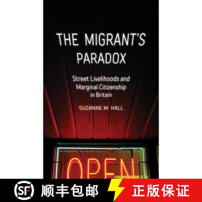 【3-4周达】The Migrant's Paradox: Street Livelihoods and Marginal Citizenship in Britain Volume 31 [9781517910501]