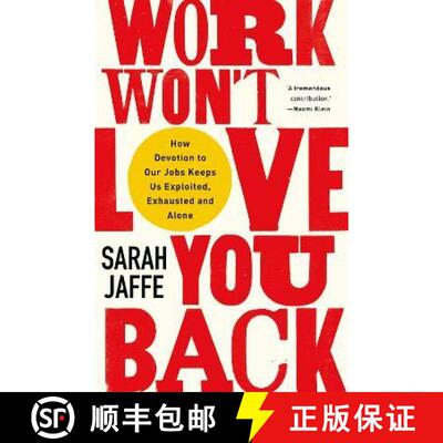 【3-4周达】精装 Work Won't Love You Back: How Devotion to Our Jobs Keeps Us Exploited, Exhausted and ... [9781787384644]