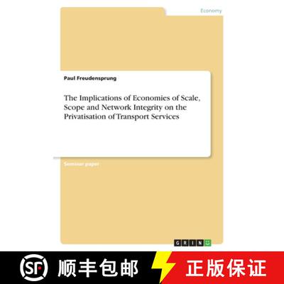 【3-4周达】The Implications of Economies of Scale, Scope and Network Integrity on the Privatisation o... [9783656993421]
