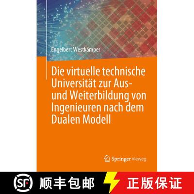 【3-4周达】Die virtuelle technische Universität zur Aus- und Weiterbildung von Ingenieuren nach dem ... [9783662677018]
