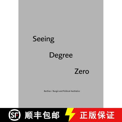 【3-4周达】精装 Seeing Degree Zero: Barthes/Burgin and Political Aesthetics [9781474431415]