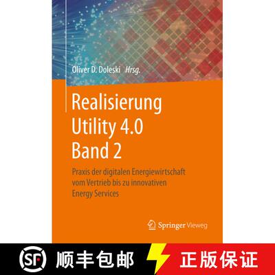 【3-4周达】精装 Realisierung Utility 4.0 Band 2: Praxis der digitalen Energiewirtschaft vom Vertrieb ... [9783658255886]