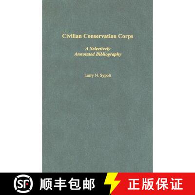 【3-4周达】精装 Civilian Conservation Corps: A Selectively Annotated Bibliography [9780313313134]