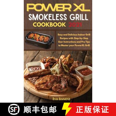【3-4周达】Power XL Smokeless Grill Cookbook 2021: Easy and Delicious Indoor Grill Recipes with Step-... [9781801875035]