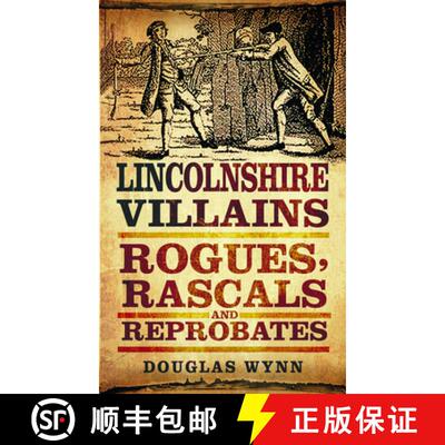 【3-4周达】Lincolnshire Villains: Rogues, Rascals and Reprobates [9780752466118]