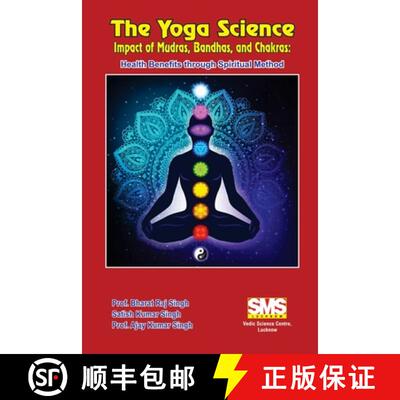 【3-4周达】The Yoga Science - Impact of Mudras, Bandhas, and Chakras: Health Benefits Through Spiritu... [9781304943989]