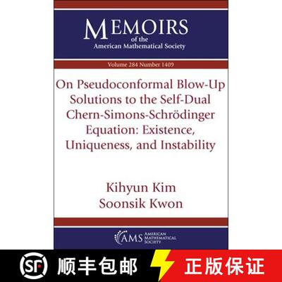 【3-4周达】On Pseudoconformal Blow–Up Solutions to the Self–Dual Chern–Simons–Schrodinger Equatio... [9781470461201]