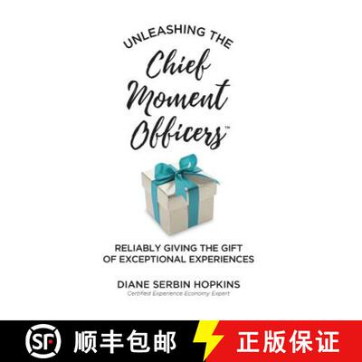 【3-4周达】精装 Unleashing the Chief Moment Officers: Reliably Giving the Gift of Exceptional Experie... [9781944027223]