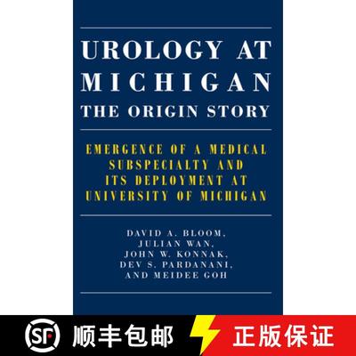 【3-4周达】Urology at Michigan: The Origin Story: Emergence of a Medical Subspecialty and Its Deploym... [9781607855231]