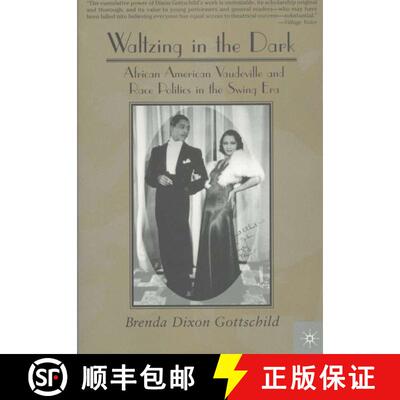 【3-4周达】Waltzing in the Dark: African American Vaudeville and Race Politics in the Swing Era [9780312294434]