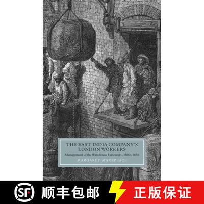 【3-4周达】The East India Company`s London Workers – Management of the Warehouse Labourers, 1800–1858 [9781843835851]