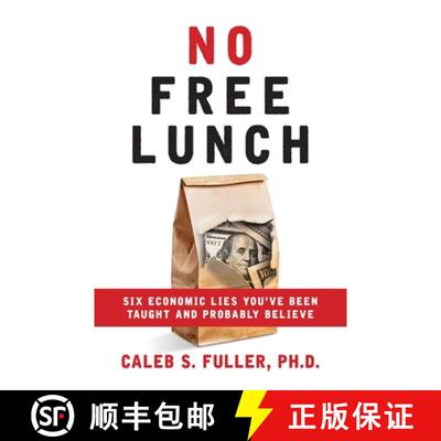 【3-4周达】No Free Lunch: Six Economic Lies You've Been Taught And Probably Believe [9781956267129]