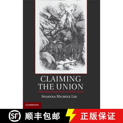 【3-4周达】精装 Claiming the Union: Citizenship in the Post-Civil War South - Claiming the Union: Cit... [9781107015326]