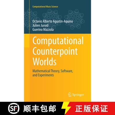 【3-4周达】Computational Counterpoint Worlds: Mathematical Theory, Software, and Experiments (Softcov... [9783319371672]