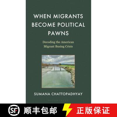 【3-4周达】精装 When Migrants Become Political Pawns: Decoding the Media Coverage of the American Mig... [9781666957433]