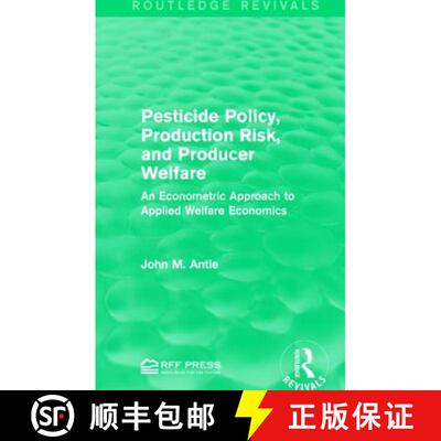 【3-4周达】Pesticide Policy, Production Risk, and Producer Welfare : An Econometric Approach to Appli... [9781138944213]