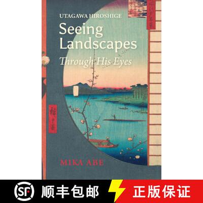 【3-4周达】Utagawa Hiroshige: Seeing Landscapes Through His Eyes [9781920850029]