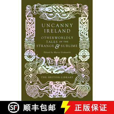【3-4周达】精装 Uncanny Ireland : Otherworldly Tales of the Strange and Sublime [9780712355209]