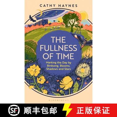 【3-4周达】精装 The Fullness of Time : Marking the Day by Birdsong, Blooms, Shadows and Stars [9781526665133]