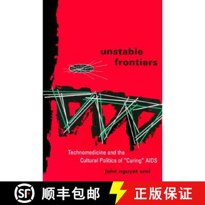 【3-4周达】Unstable Frontiers: Technomedicine and the Cultural Politics of Curing AIDS [9780816623815]