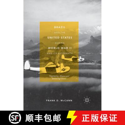 【3-4周达】Brazil and the United States during World War II and Its Aftermath : Negotiating Alliance ... [9783030065447]