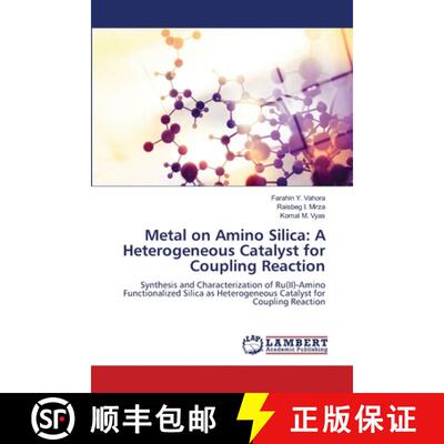 【3-4周达】Metal on Amino Silica: A Heterogeneous Catalyst for Coupling Reaction: Synthesis and Chara... [9786209413124]