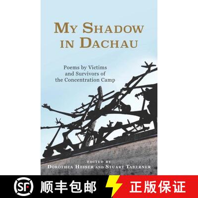 【3-4周达】My Shadow in Dachau - Poems by Victims and Survivors of the Concentration Camp: Poems by V... [9781571135681]
