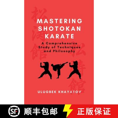 【3-4周达】Mastering Shotokan Karate: A Comprehensive Study of Techniques and Philosophy [9798224581573]