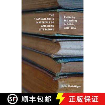预订 精装 The Transatlantic Materials of American Literature: Publishing U.S. Writing in Britain, 183... [9781625346865]