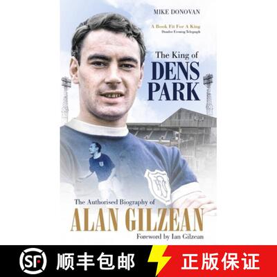 【3-4周达】The King of Dens Park the: The Authorised Biography of Alan Gilzean [9781785316913]