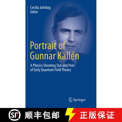 【3-4周达】Portrait of Gunnar Källén : A Physics Shooting Star and Poet of Early Quantum Field Theo... [9783319374789]