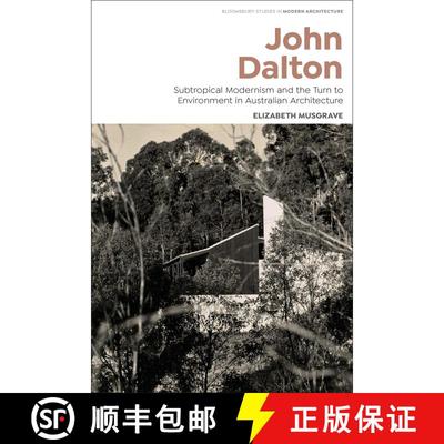 【3-4周达】John Dalton: Subtropical Modernism and the Turn to Environment in Australian Architecture [9781350291553]