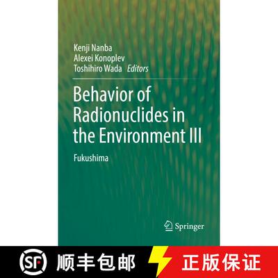 【3-4周达】Behavior of Radionuclides in the Environment III: Fukushima [9789811668012]