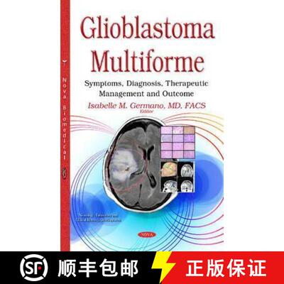 【3-4周达】精装 Glioblastoma Multiforme: Symptoms, Diagnosis, Therapeutic Management and Outcome *Edi... [9781634832731]