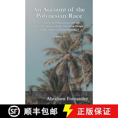 【3-4周达】An Account of the Polynesian Race - Its Origin and Migrations and the Ancient History of t... [9781528705431]