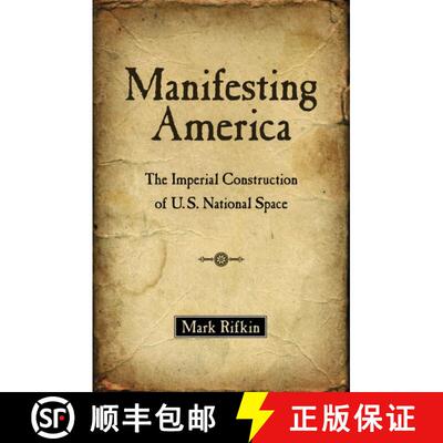 【3-4周达】精装 Manifesting America: The Imperial Construction of U.S. National Space [9780195387179]