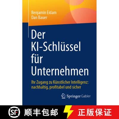 【3-4周达】Der KI-Schlüssel für Unternehmen : Ihr Zugang zu Künstlicher Intelligenz: nachhaltig, p... [9783658481575]