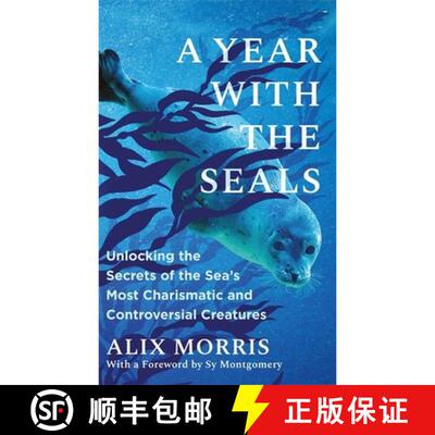 【3-4周达】精装 A Year with the Seals : Unlocking the Secrets of the Sea's Most Charismatic and Contr... [9781785127625]
